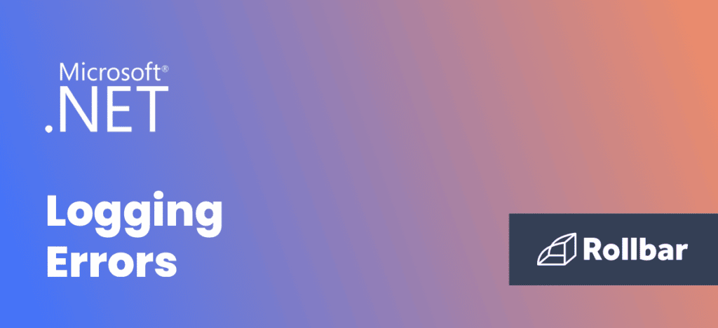 Guides to Handling Exceptions and Errors in .NET | Rollbar