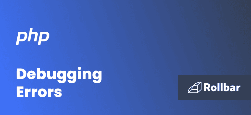 Guides to Handling Exceptions and Errors in PHP | Rollbar